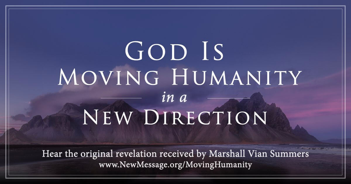 God Is Moving Humanity In A New Direction.