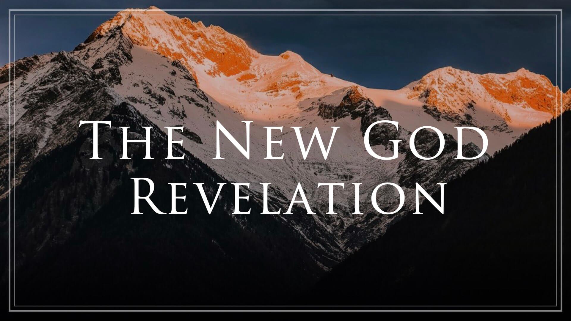 The New God Revelation - A New Understanding Of God.