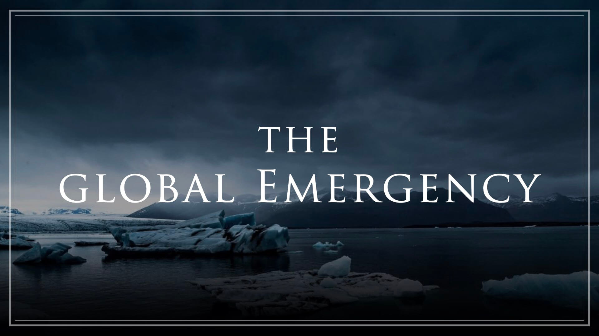 The Global Emergency - A Condition That Affects Everyone