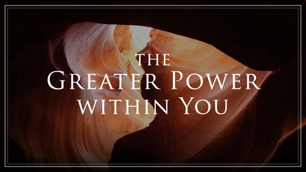 The Greater Power Within You - A Deeper Intelligence.