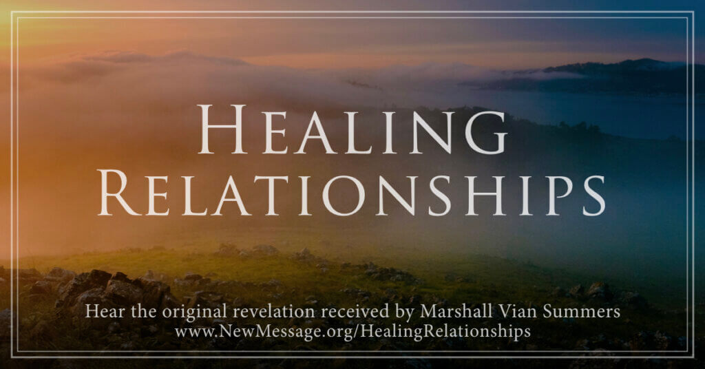 Healing Relationships - The New Message