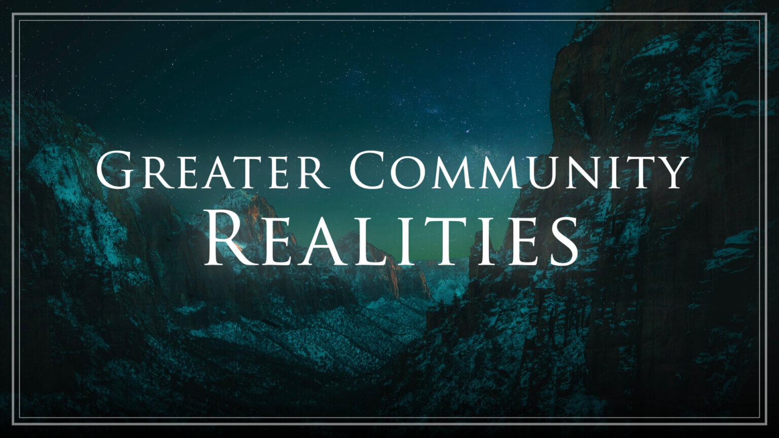 Greater Community Realities - The New Message