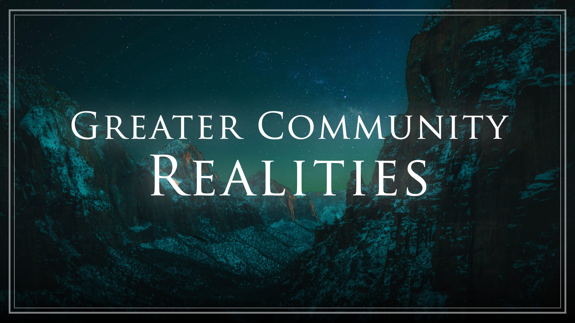 Greater Community Realities - The New Message