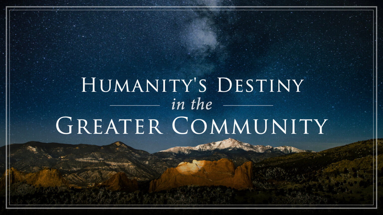 Humanity’s Destiny In The Greater Community