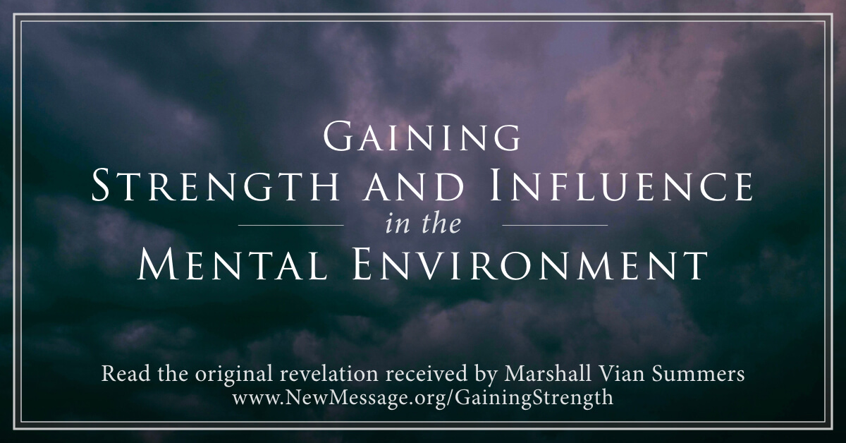 Gaining Strength And Influence In The Mental Environment - The New Message