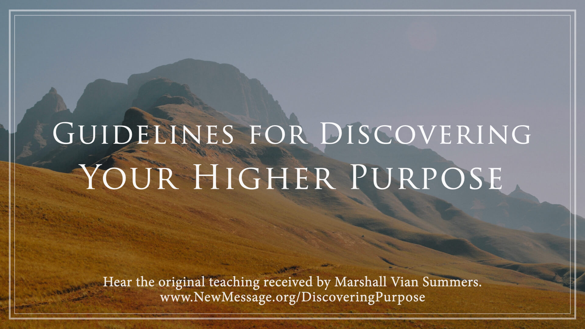 Guidelines For Discovering Your Higher Purpose - The New Message
